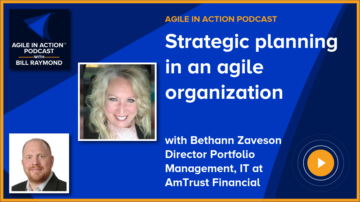 The Agile in Action with Bill Raymond Podcast
