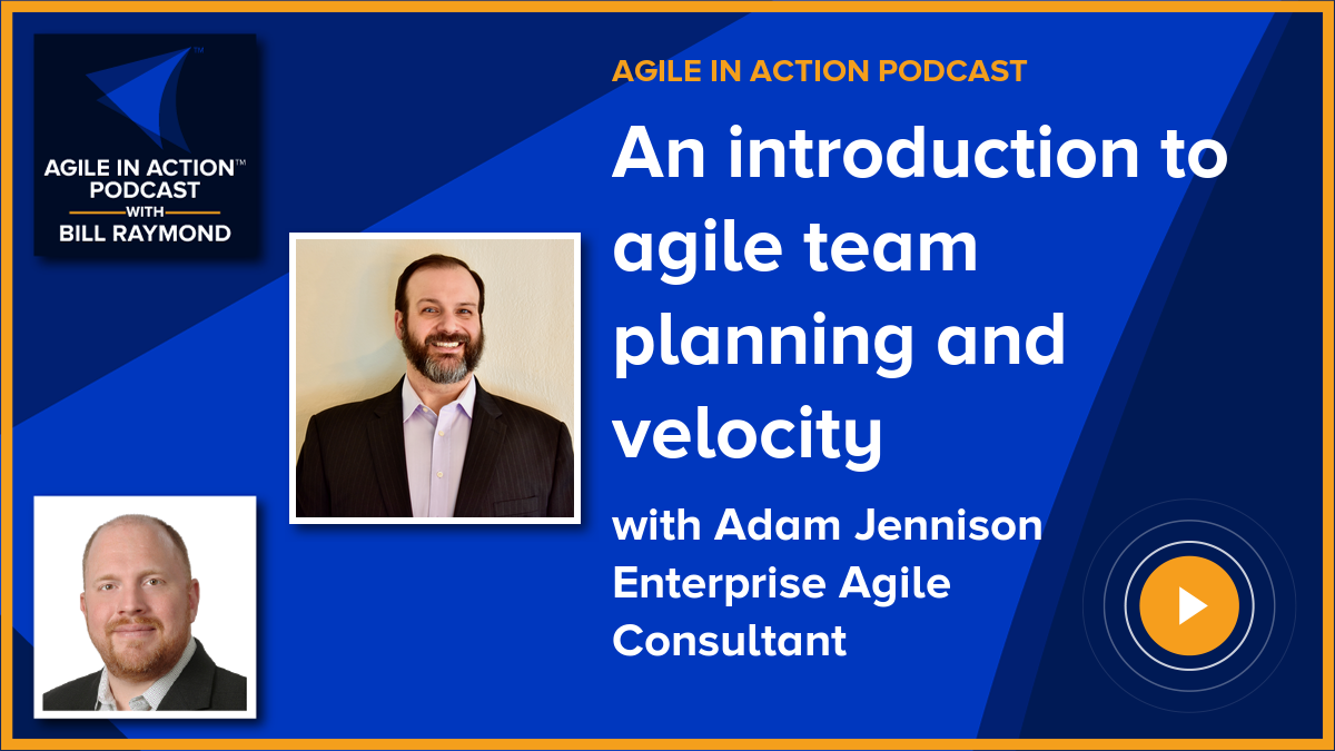 The Agile in Action with Bill Raymond Podcast