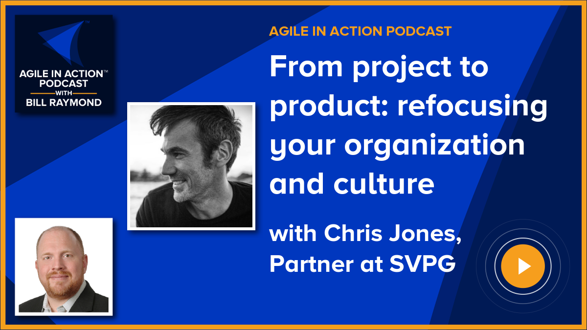 The Agile in Action with Bill Raymond Podcast