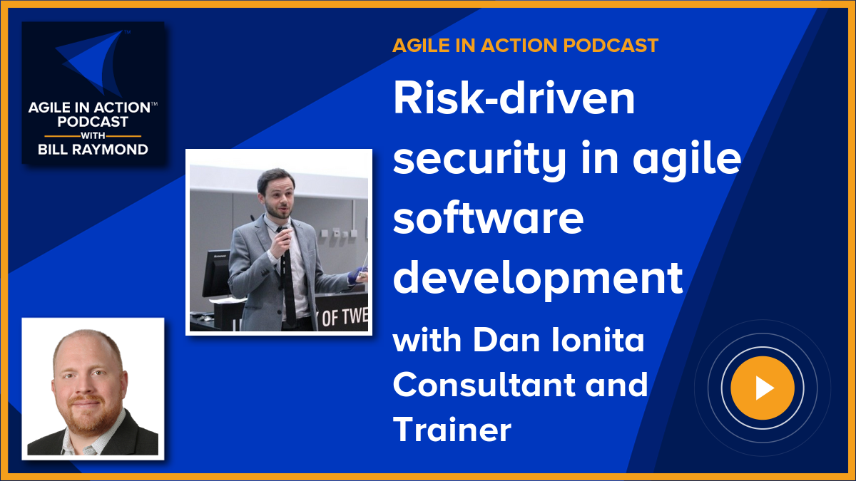 The Agile in Action with Bill Raymond Podcast