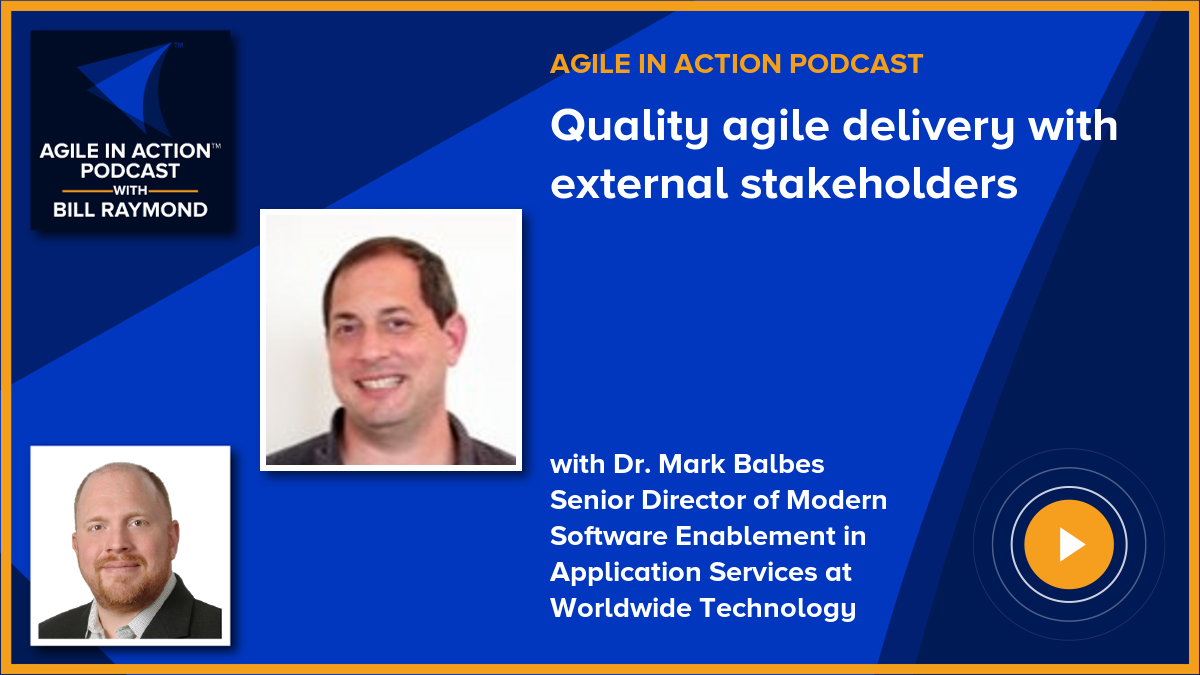 The Agile in Action with Bill Raymond Podcast