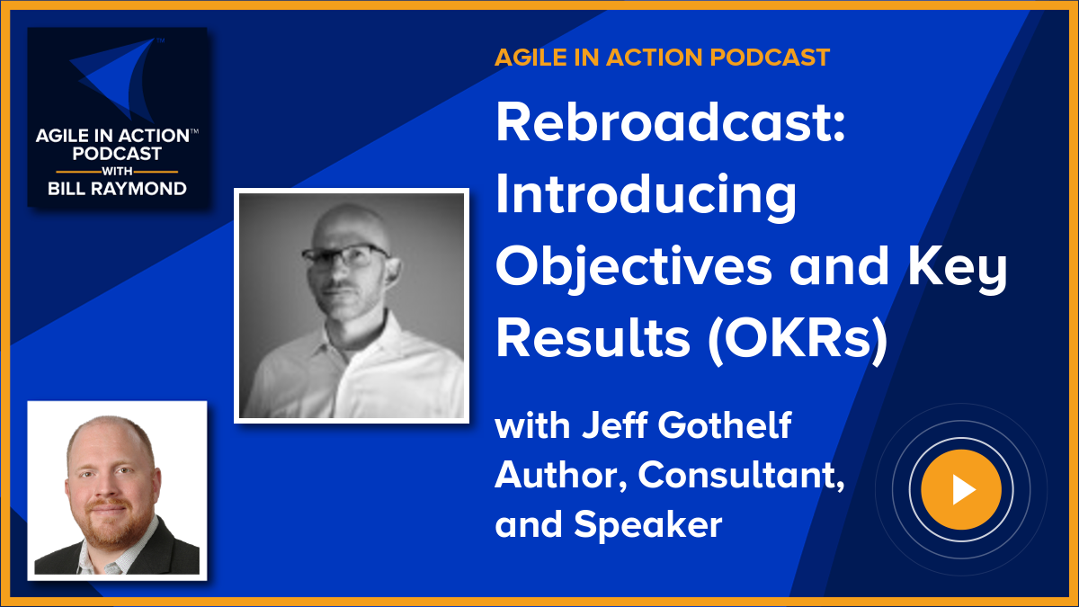 The Agile in Action with Bill Raymond Podcast