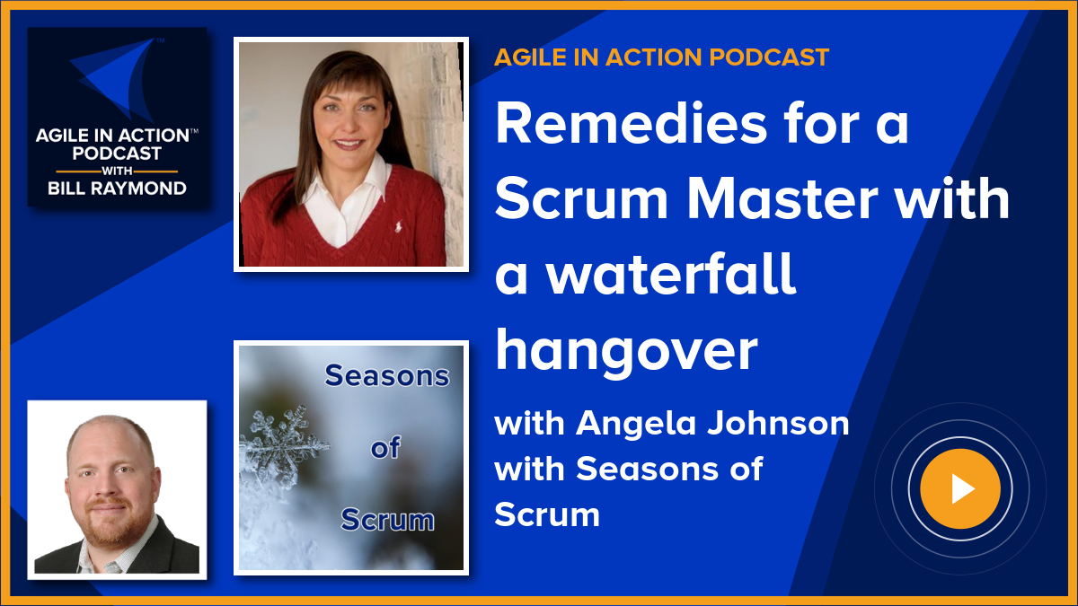 The Agile in Action with Bill Raymond Podcast