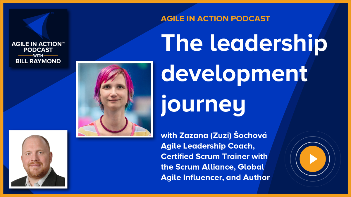 The Agile in Action with Bill Raymond Podcast