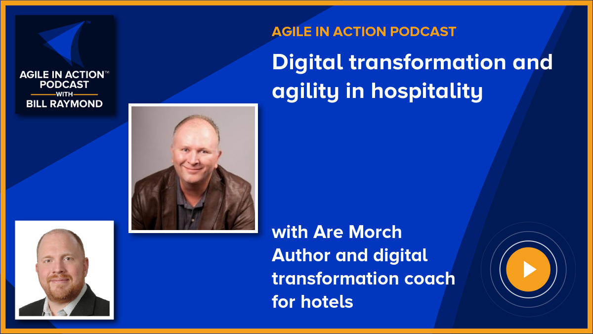 The Agile in Action with Bill Raymond Podcast
