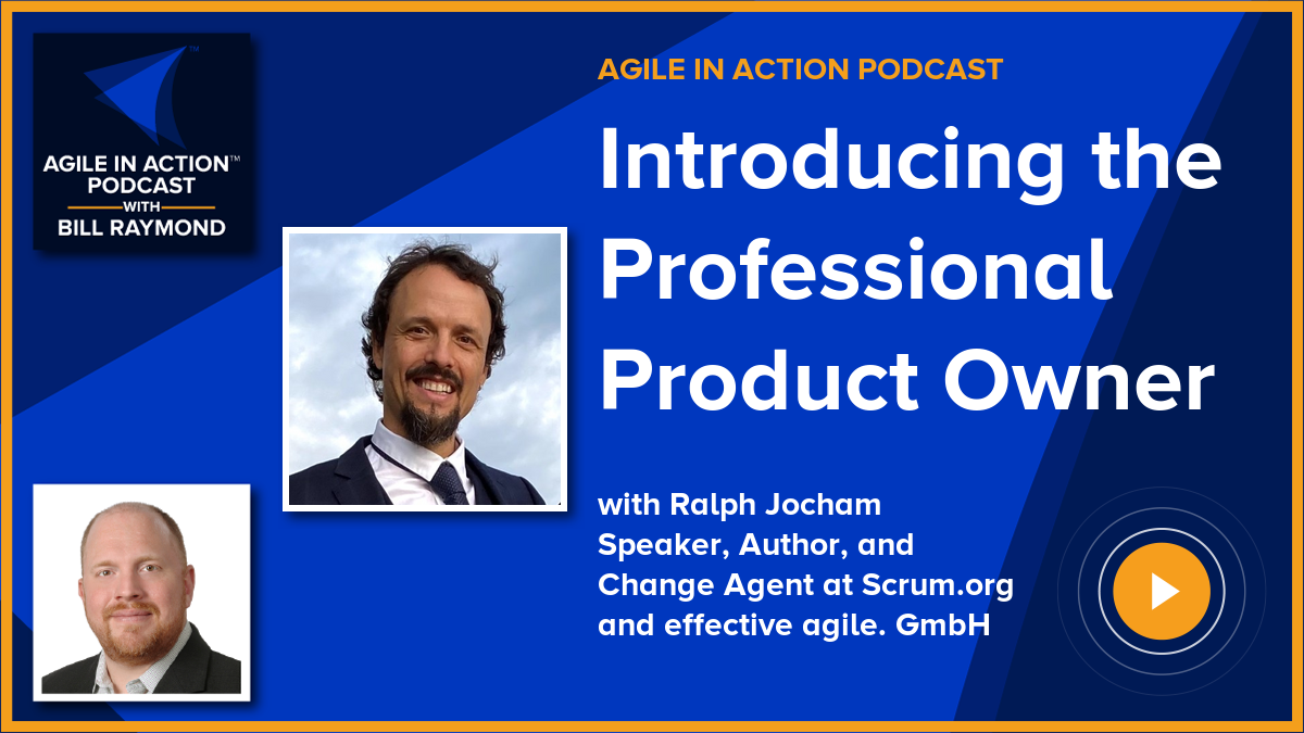 The Agile in Action with Bill Raymond Podcast