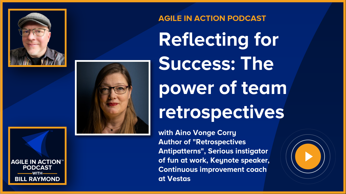 The Agile in Action with Bill Raymond Podcast