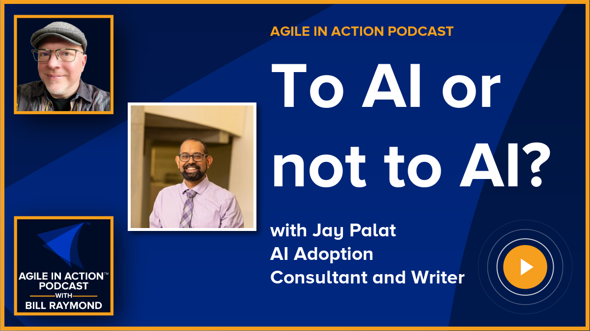 The Agile in Action with Bill Raymond Podcast