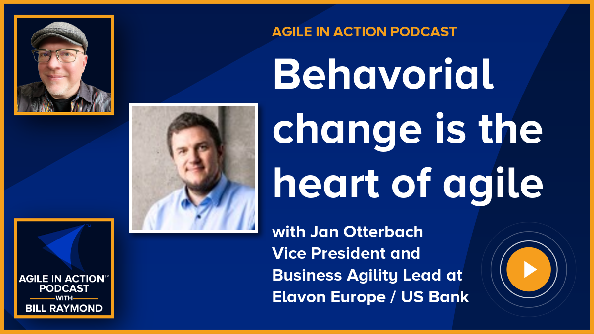 The Agile in Action with Bill Raymond Podcast