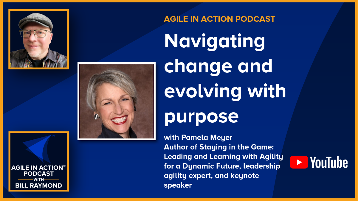 The Agile in Action with Bill Raymond Podcast