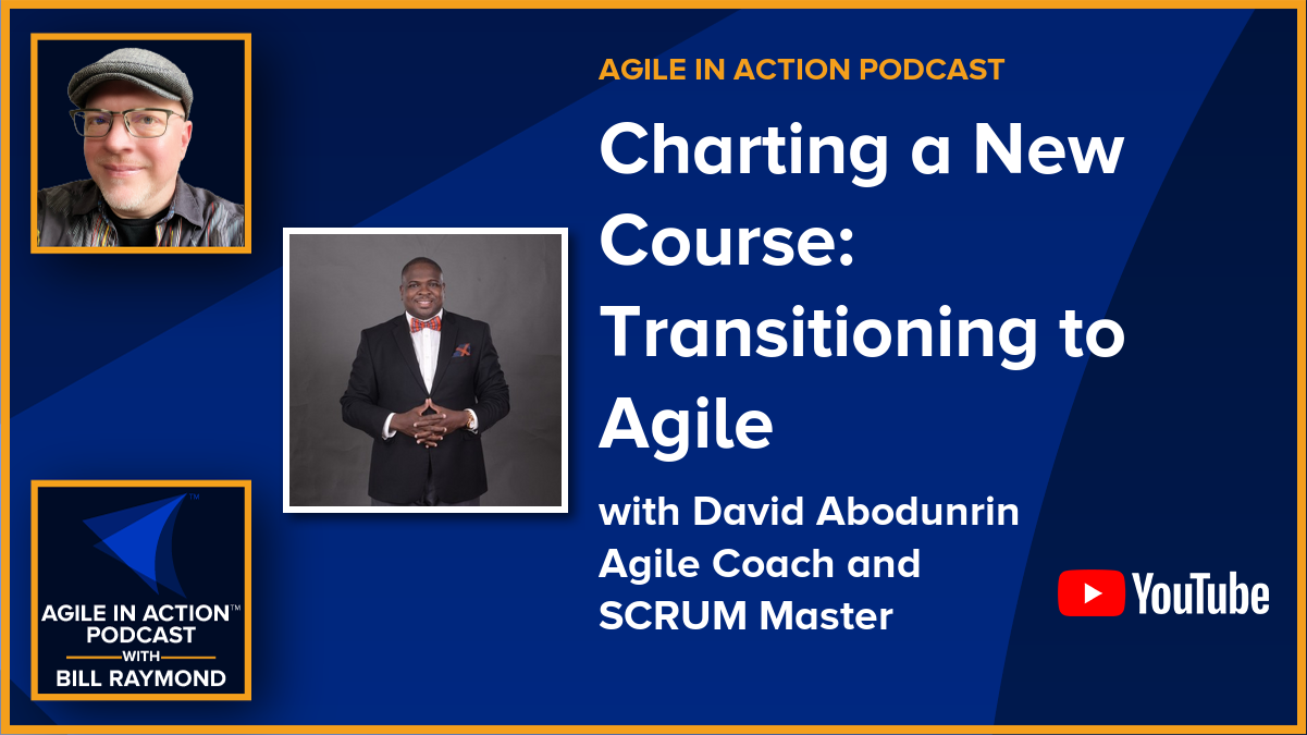The Agile in Action with Bill Raymond Podcast