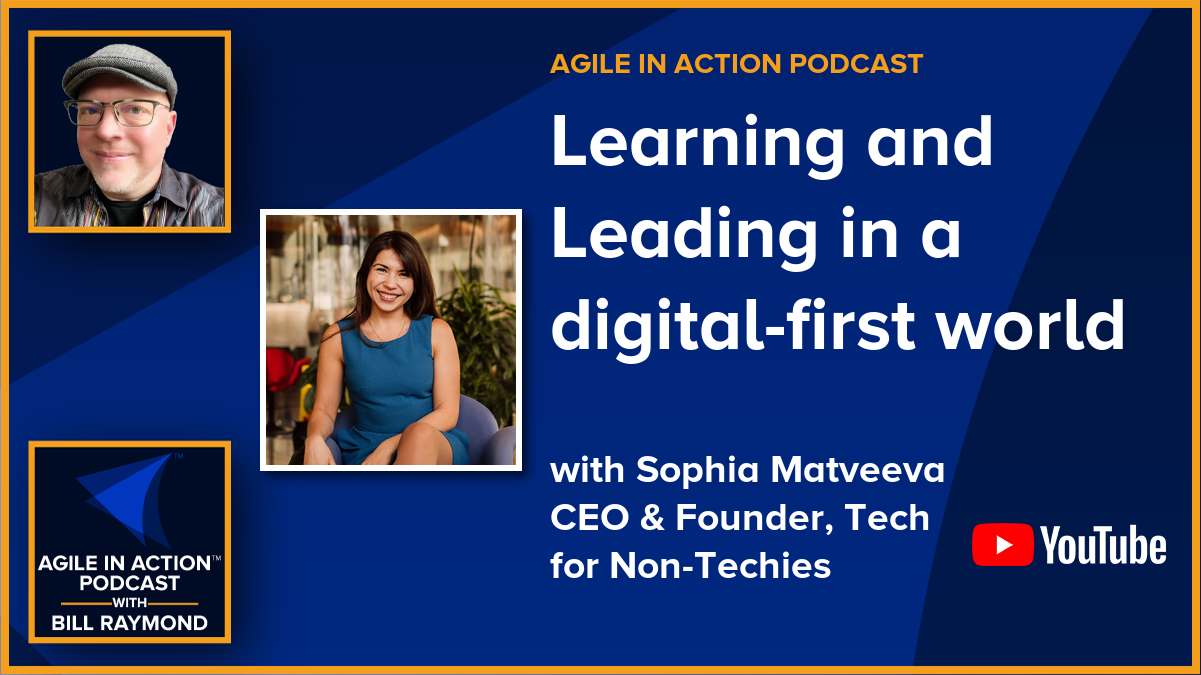 The Agile in Action with Bill Raymond Podcast