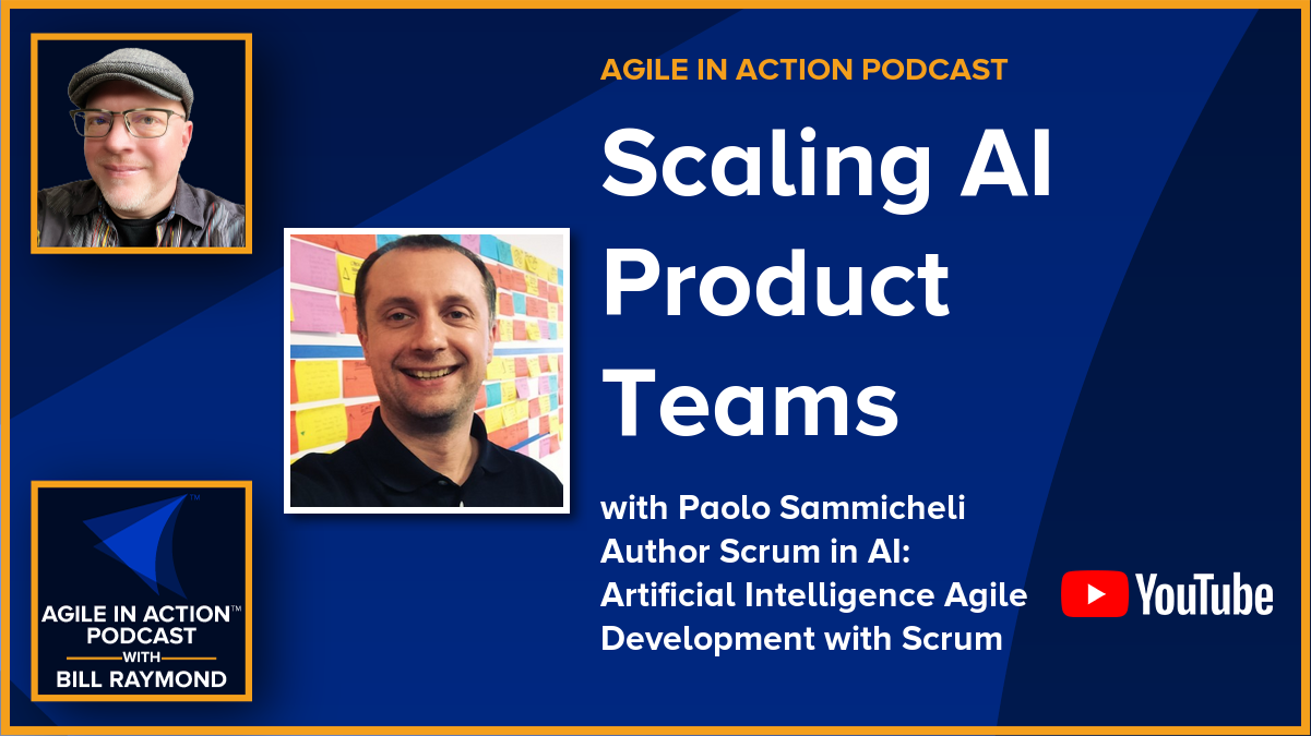 The Agile in Action with Bill Raymond Podcast