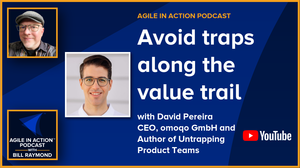 The Agile in Action with Bill Raymond Podcast